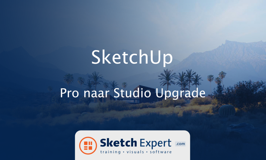 SketchUp Pro naar Studio upgrade | SketchExpert.com